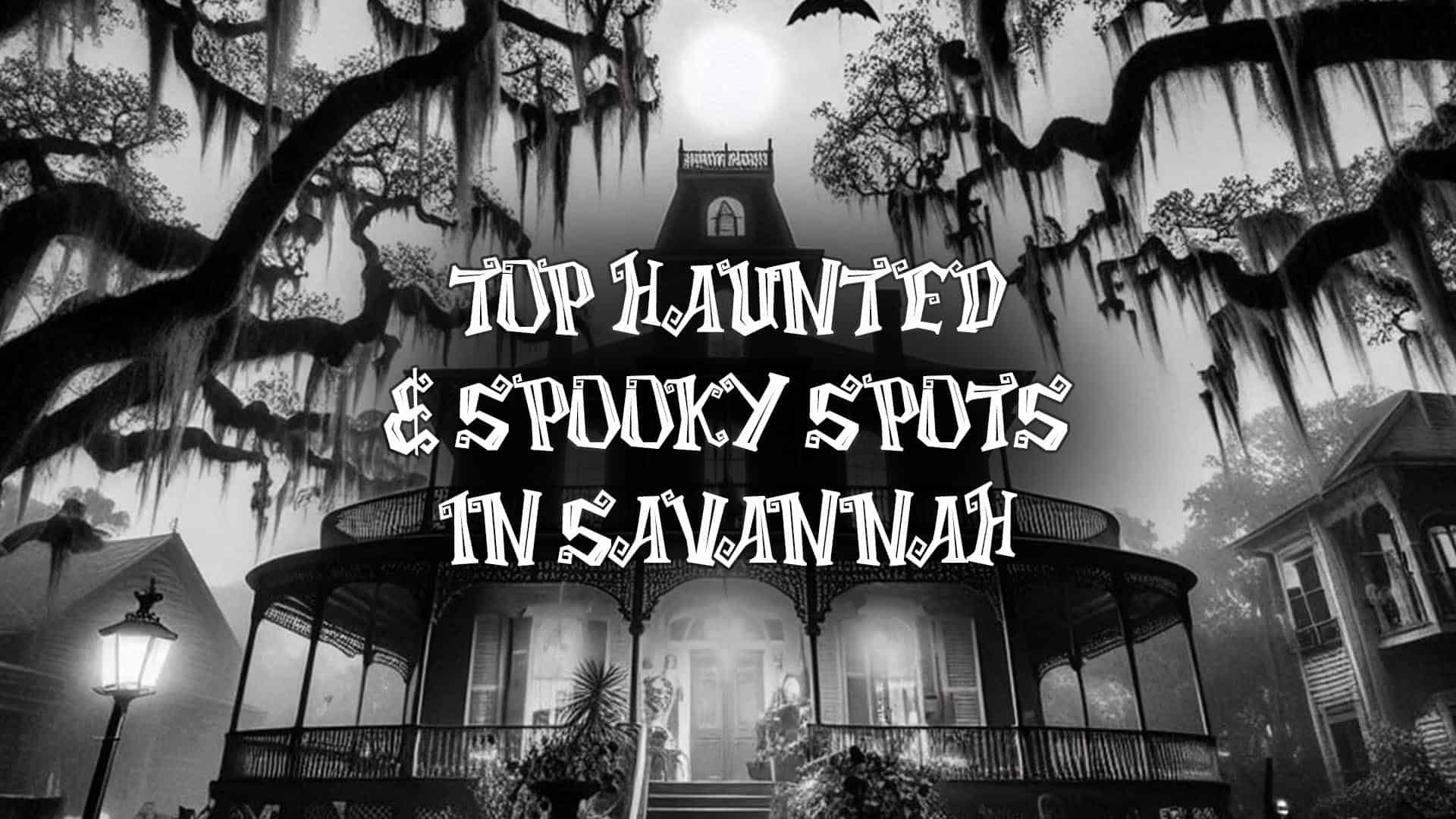 Definitive Haunted Guide to Savannah | Ghost & More!